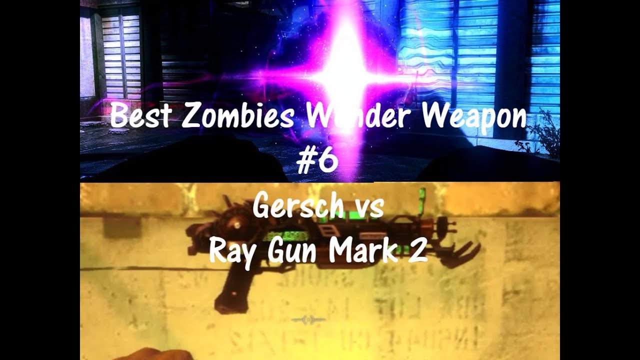 Best Zombies Wonder Weapon Episode 6- Gersch/Ray Gun Mark 2 - YouTube