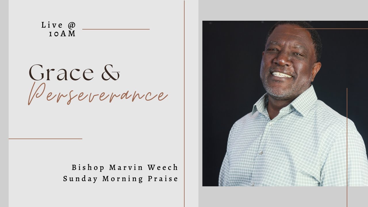 Grace & Perseverance | Bishop Marvin Weech - YouTube