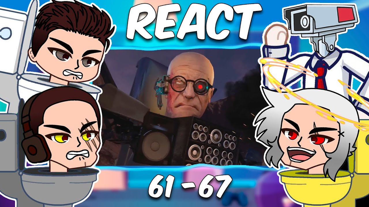 Group Skibidi Toilet Character React to Skibidi Toilet Ep 61 - 67 (Part 1-2) | Gacha React - YouTube