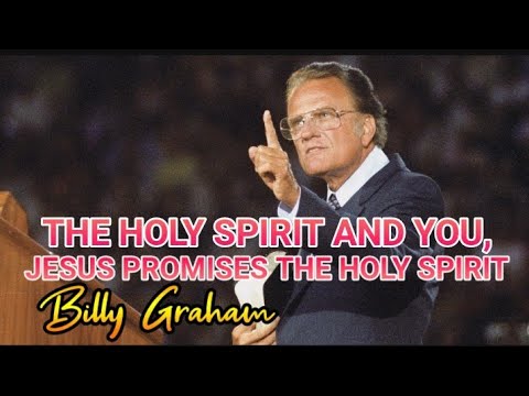 Billy Graham: The Holy Spirit and You, Jesus Promises the Holy Spirit ...