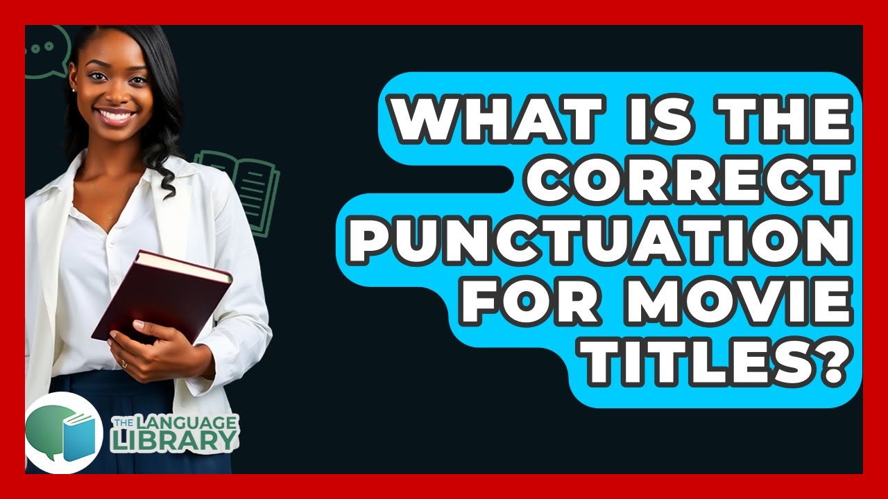 What Is The Correct Punctuation For Movie Titles? - The Language ...
