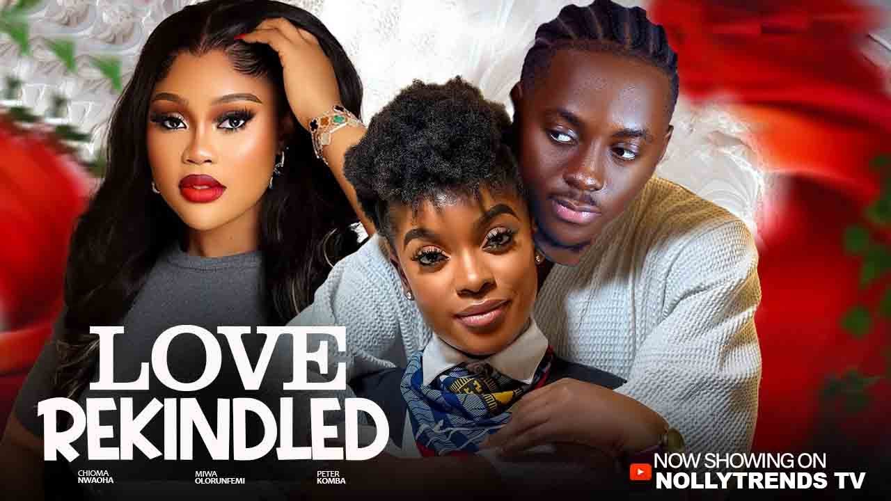 LOVE REKINDLED- CHIOMA NWAOHA PETER KOMBA MIWA OLORUNFEMI- 2025 ...