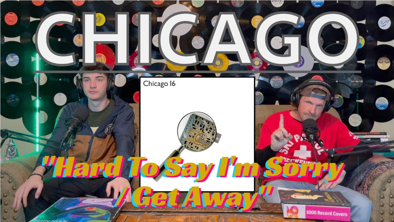 TY REACTS To CHICAGO "Hard To Say I'm Sorry / Get Away" - YouTube