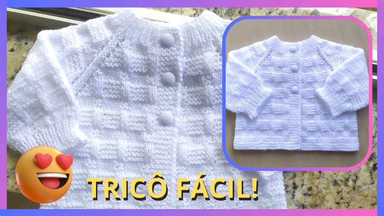 COMO FAZER CASAQUINHO DE TRICÔ COM PONTO FÁCIL E LINDO PASSO A PASSO ...