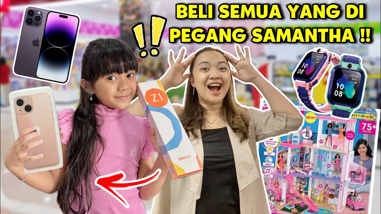 BELI SEMUA YANG DIPEGANG SAMANTHA BELI JAM IMOO HP IPHONE KADO ULANG ...