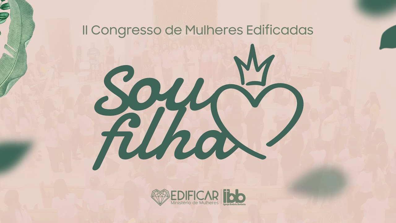 II Congresso de Mulheres Edificadas - 19/11/2023 (Manhã) - YouTube