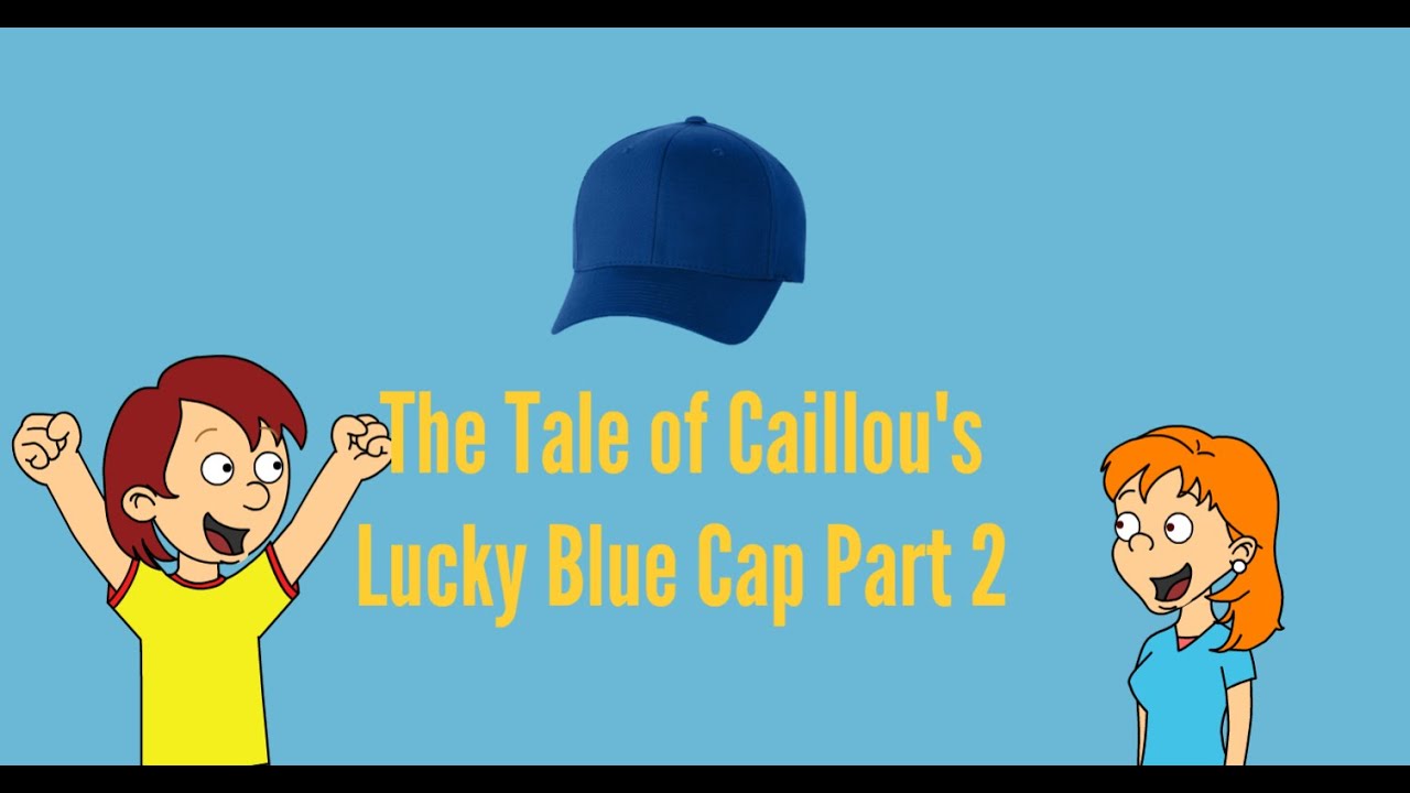 The Tale of Caillou's Lucky Blue Cap Part 2 - YouTube
