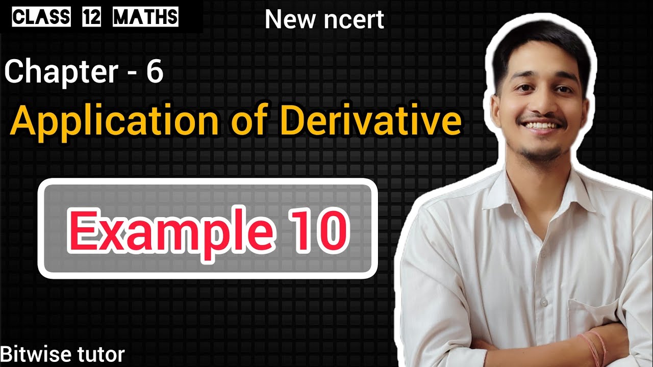 Application of derivatives example 10 | example 10 chapter 6 class 12 ...