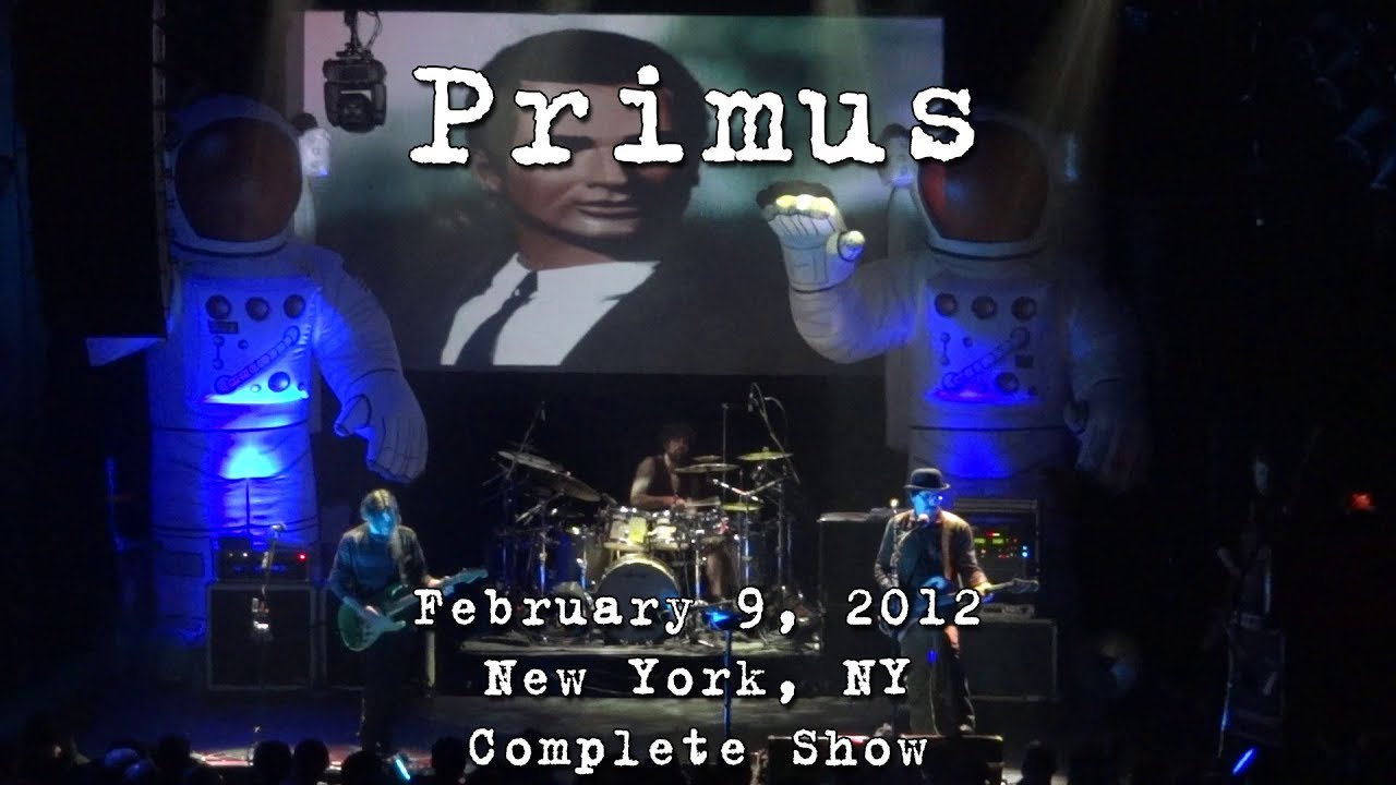 Primus: 2012-02-09 - Gramercy Theatre; New York, NY (Complete Show ...