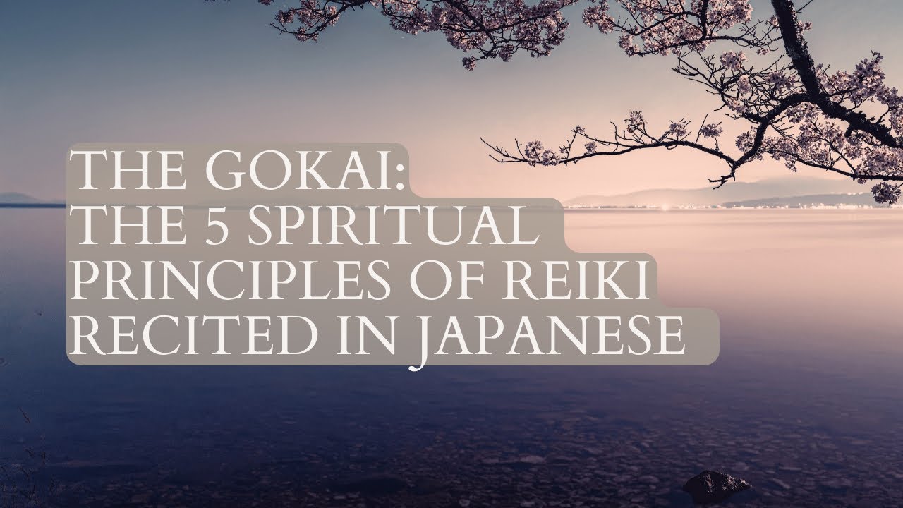 The Gokai: 5 Spiritual Principles of Reiki Recited in Japanese | With ...