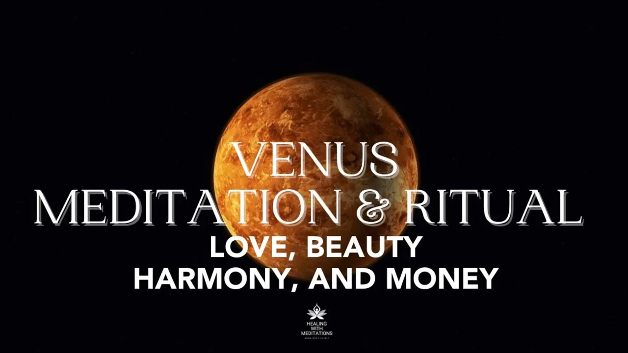 Venus Meditation & Ritual / Love, Beauty, Harmony, and Money - Healing ...
