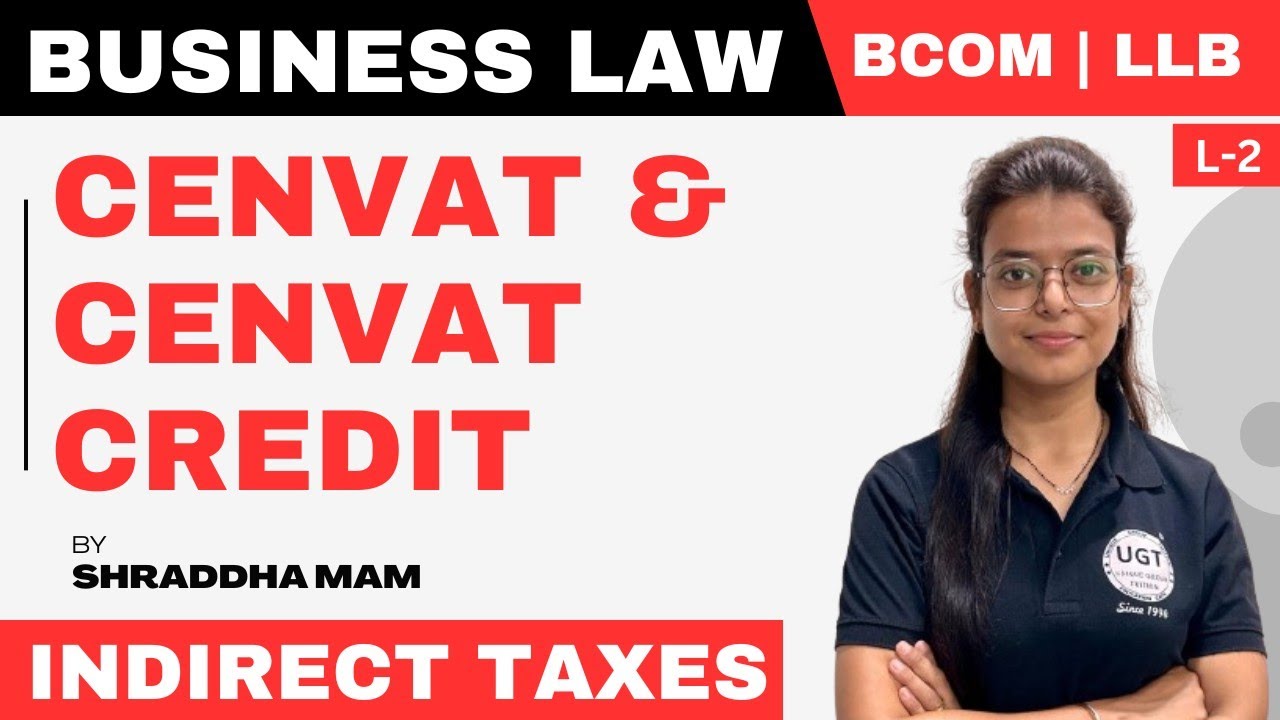Cenvat and Cenvat Credit | Business Law | Lecture - 2 | UGT - YouTube