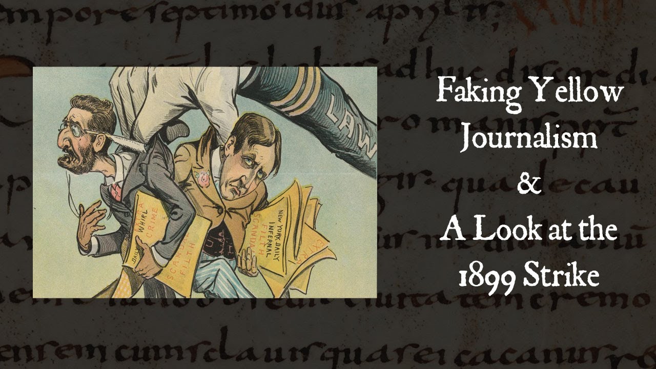 Faking Yellow Journalism & A Look at the 1899 Strike - YouTube