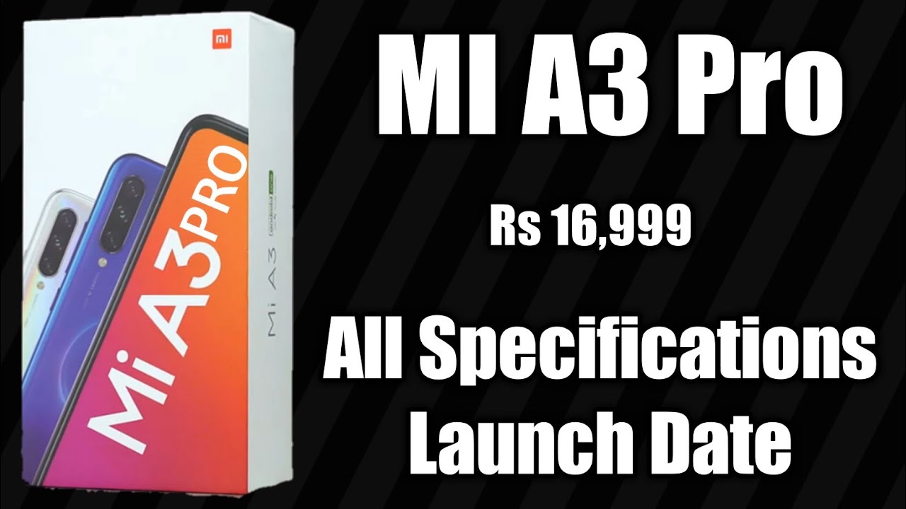 MI A3 Pro Full Specifications || Mi A3 Pro India Launch || Mi A3 Pro ...
