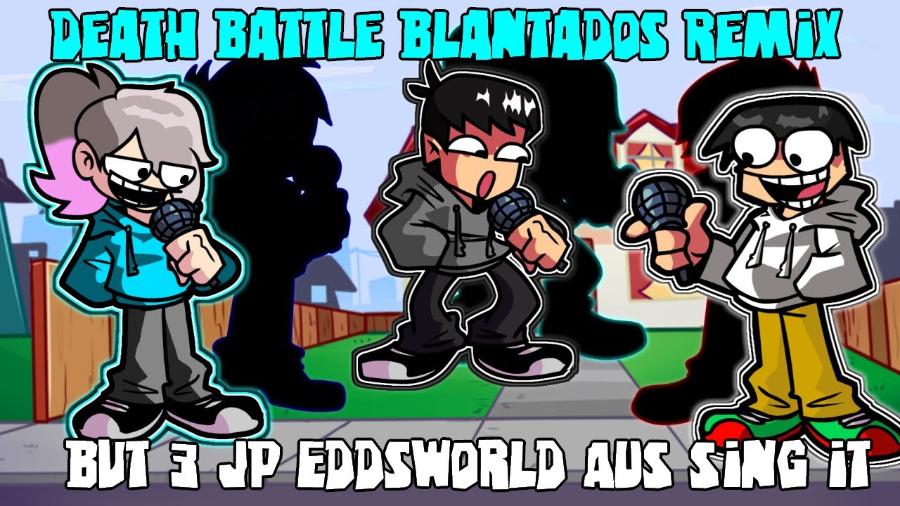 All for the perfect(Death Battle Blantados Remix But 3 JP Eddsworld AUs ...
