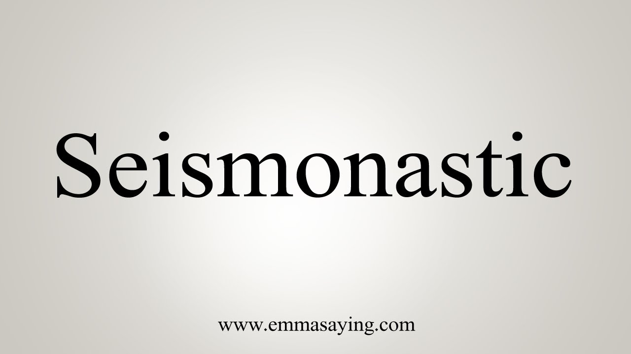 How To Say Seismonastic - YouTube