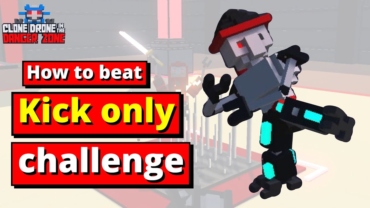 How to beat Kick only challenge - Clone Drone in the Danger Zone ...