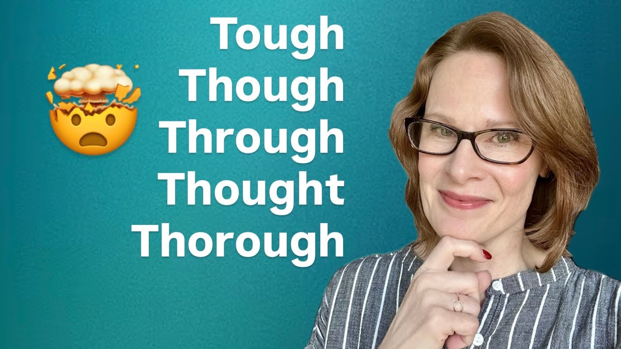 Are Tough, Though, Through, Thorough, and Thought confusing you? You’re ...