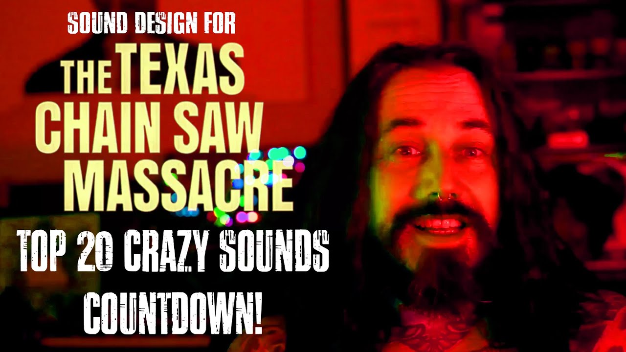 Sound designing The Texas Chain Saw Massacre: Top 20 crazy sounds ...