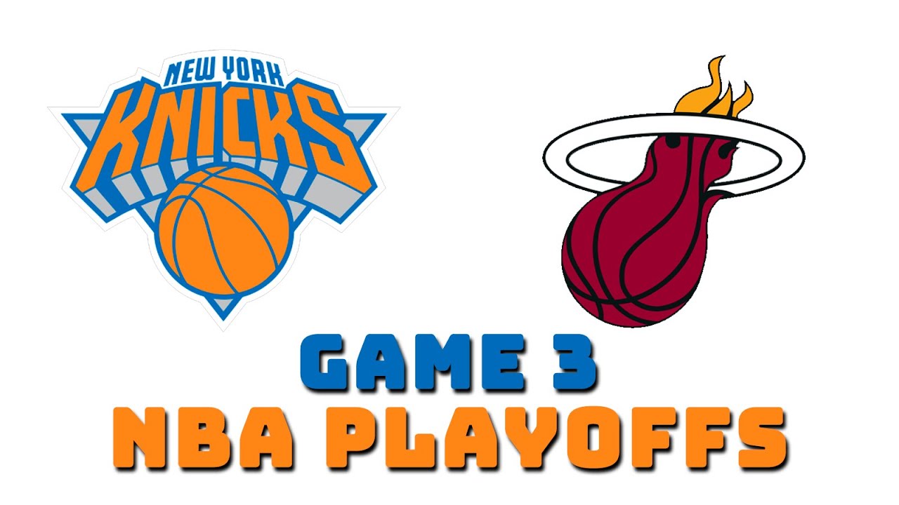 NBA PLAYOFFS | GAME 3 | New York Knicks vs Miami Heat - YouTube