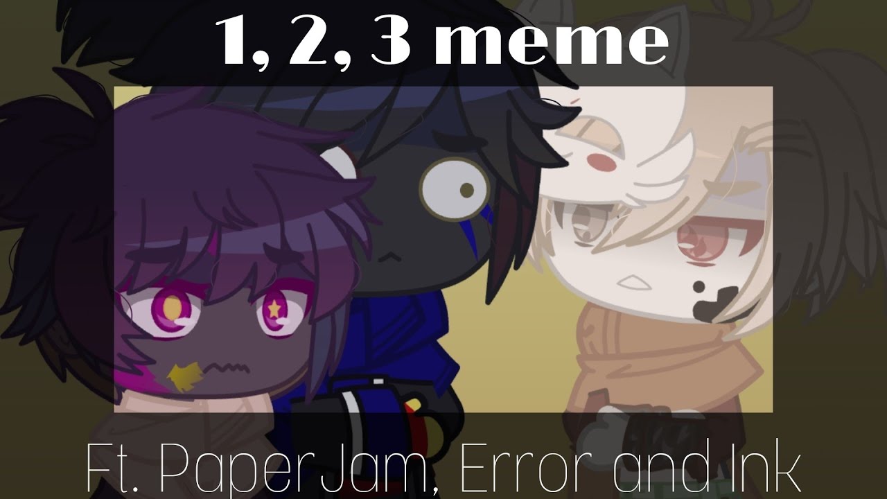 1, 2, 3 meme ♡ Ft. PaperJam, Error and Ink ♡ Sans AU's skit - YouTube