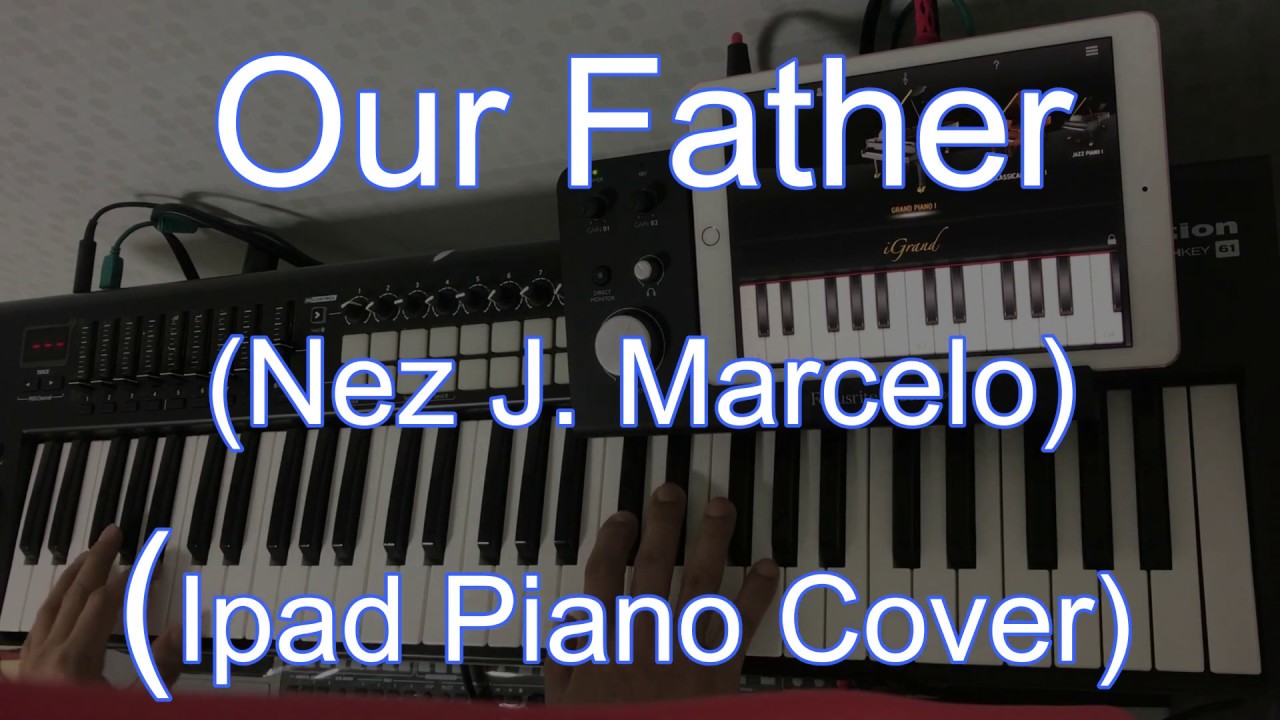 Our Father By: J. Nez Marcelo (Ipad Piano Cover) - YouTube