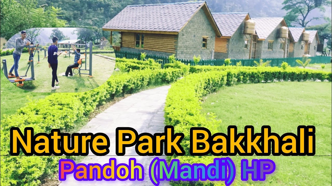 Bakkhali Eco Tourism NATURE PARK in Pandoh (Mandi) HP I Tourist Places ...