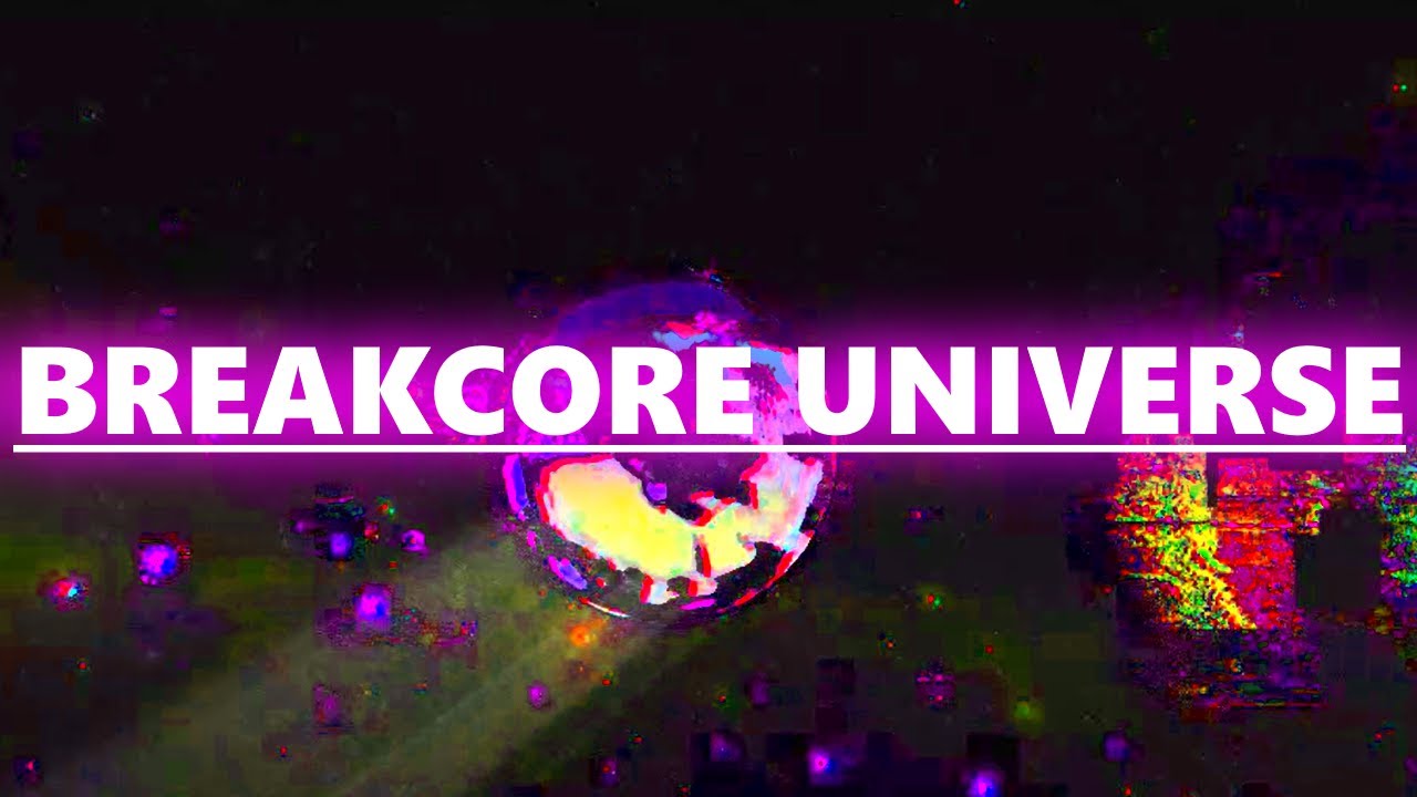 breakcore universe - YouTube
