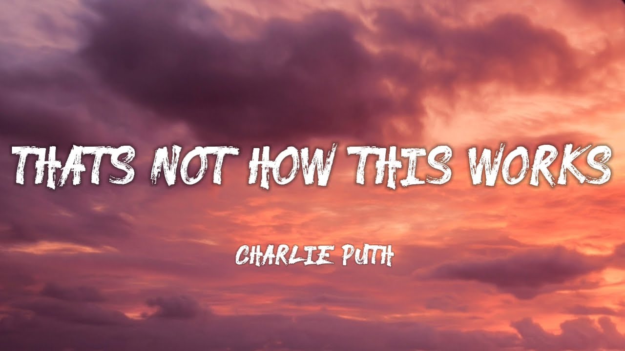 Charlie Puth - That's Not How This Works (Lyrics) - YouTube