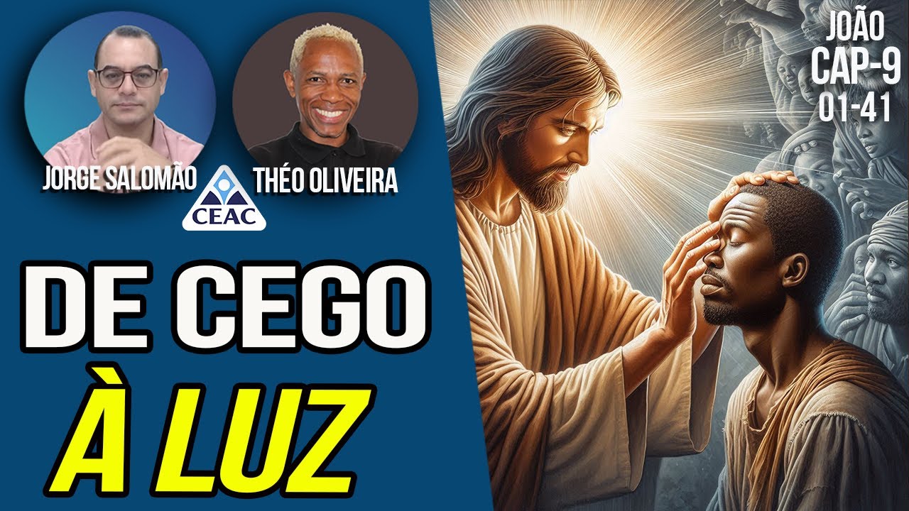 Você realmente enxerga a luz? - A cura do cego de nascença – Lições do ...