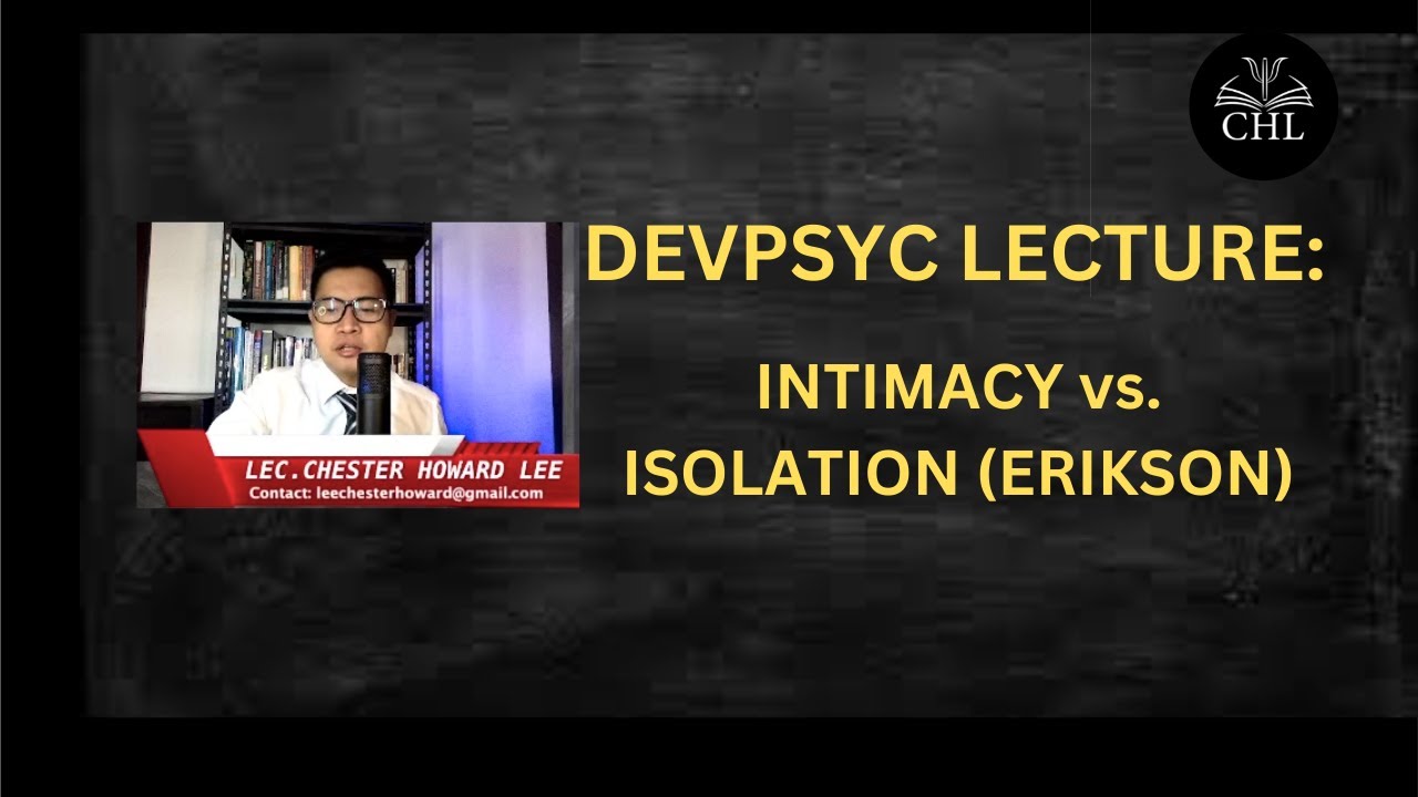 DEVPSYC LECTURE: INTIMACY vs. ISOLATION (ERIKSON) - YouTube