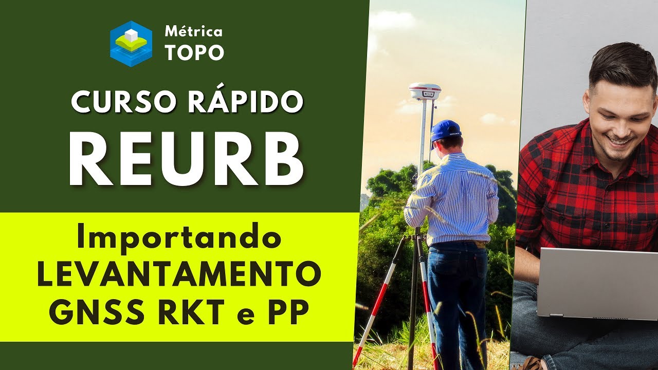 Importando LEVANTAMENTO GNSS RKT e PP - Curso Rápido de REURB - Aula 02 ...