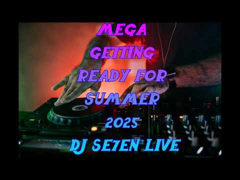 Mega Getting Ready For Summer 2025 DJ Se7en Live - YouTube
