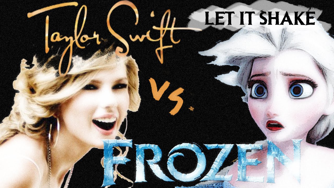 Let it Shake - Frozen Let it go vs Taylor Swift Shake it Off Mashup ...