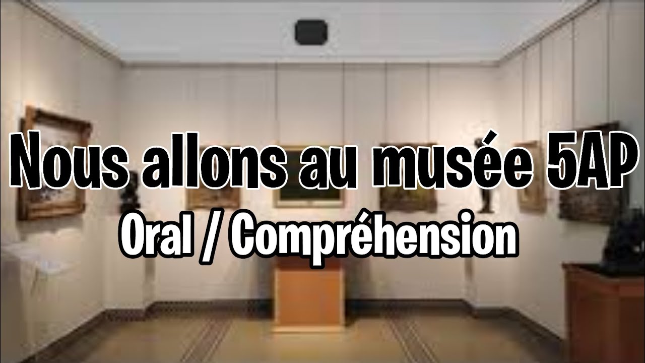 Nous allons au musée 5AP | Oral / Compréhension ( page 35 ) - YouTube