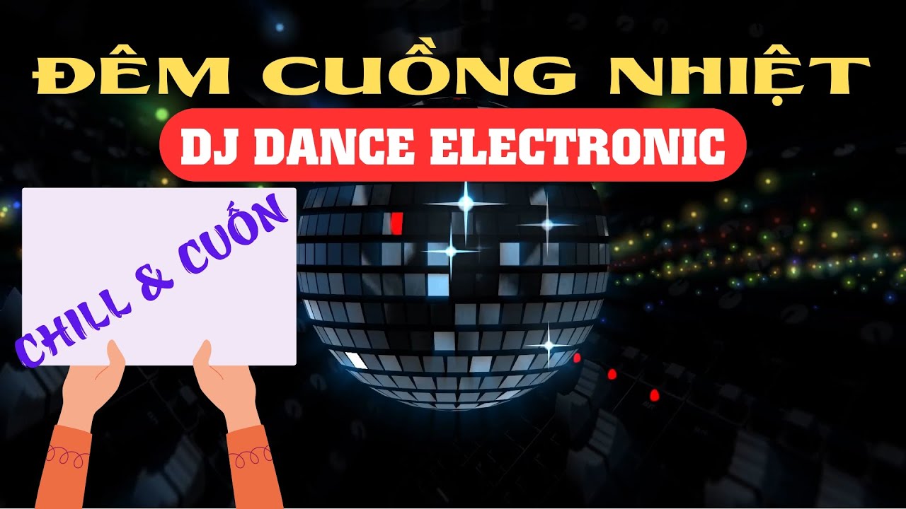 ĐÊM CUỒNG NHIỆT🎸NHẠC EDM DJ CHO SÀN NHẢY SÔI ĐỘNG 🍎DJ DANCE ELECTRONIC ...