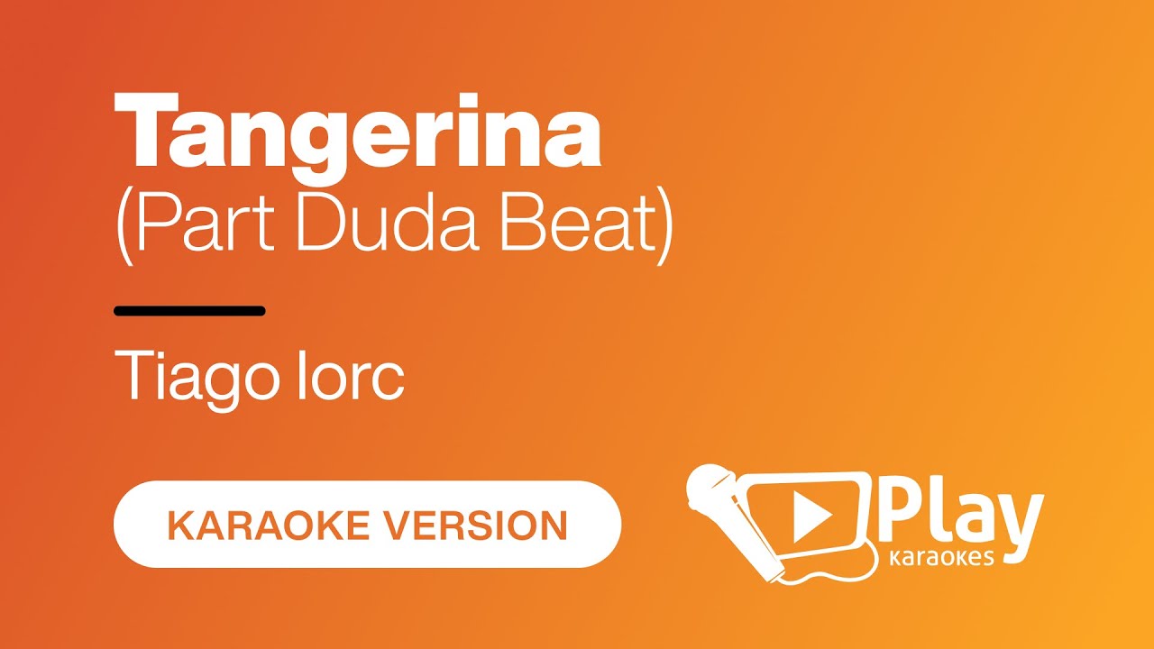 Tiago Iorc - Tangerina (Part Duda Beat) - Karaoke 🎤 PlayKaraoke ...