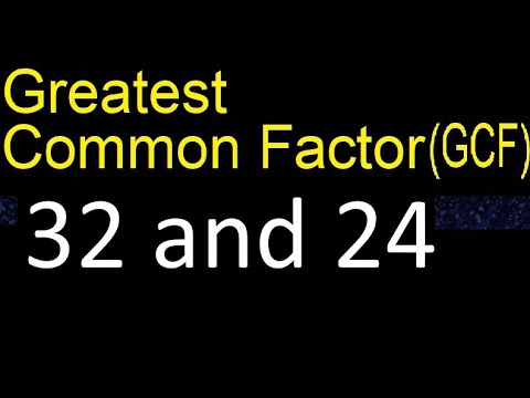 GCF 32 and 24 . greatest common factor . GCF(32 , 24) , How to Find GCF ...