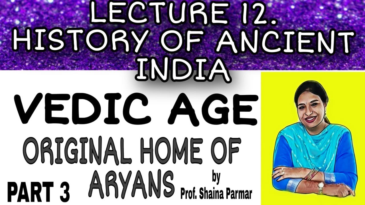 ORIGINAL HOME OF THE ARYANS. VEDIC AGE . LECT.12 - YouTube