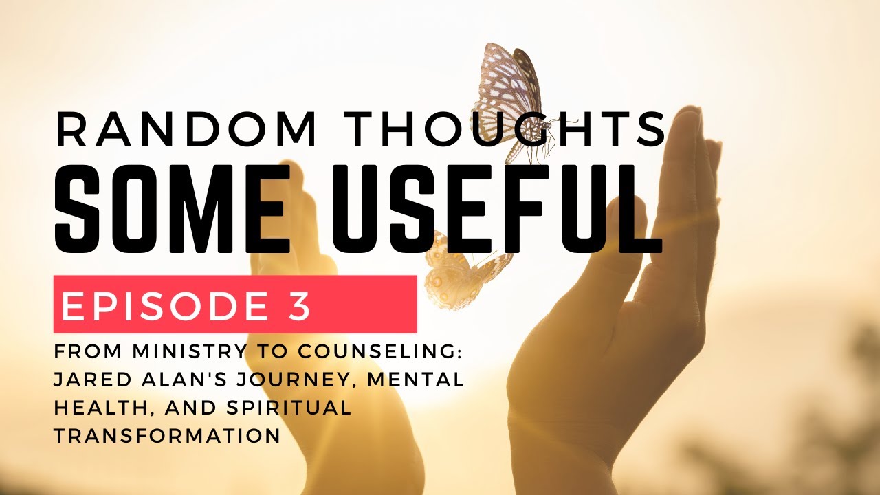EP:3 From Ministry to Counseling: Jared Alan's Journey, Mental Health ...