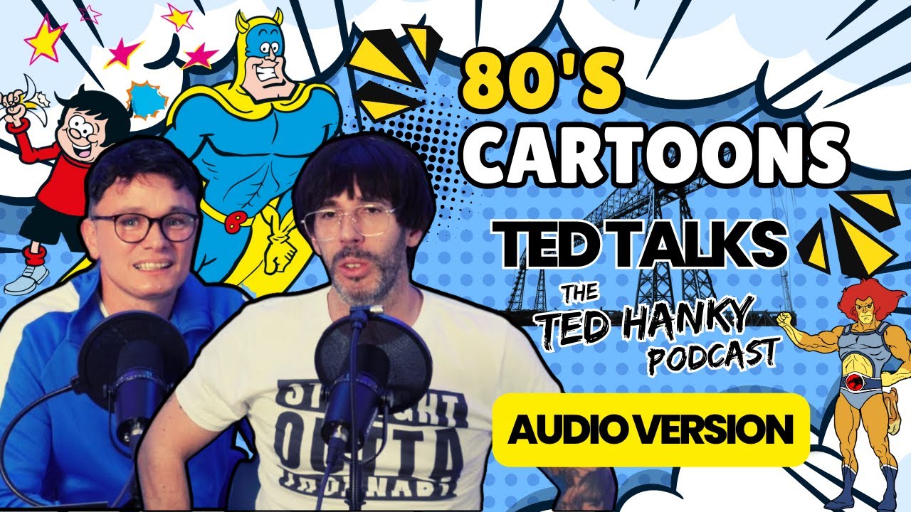 Ted Talks - The Ted Hanky Podcast : 80’s Cartoons (audio version) - YouTube