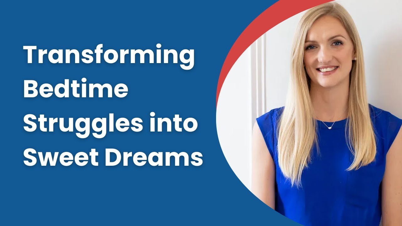 Transforming Bedtime Struggles into Sweet Dreams - YouTube