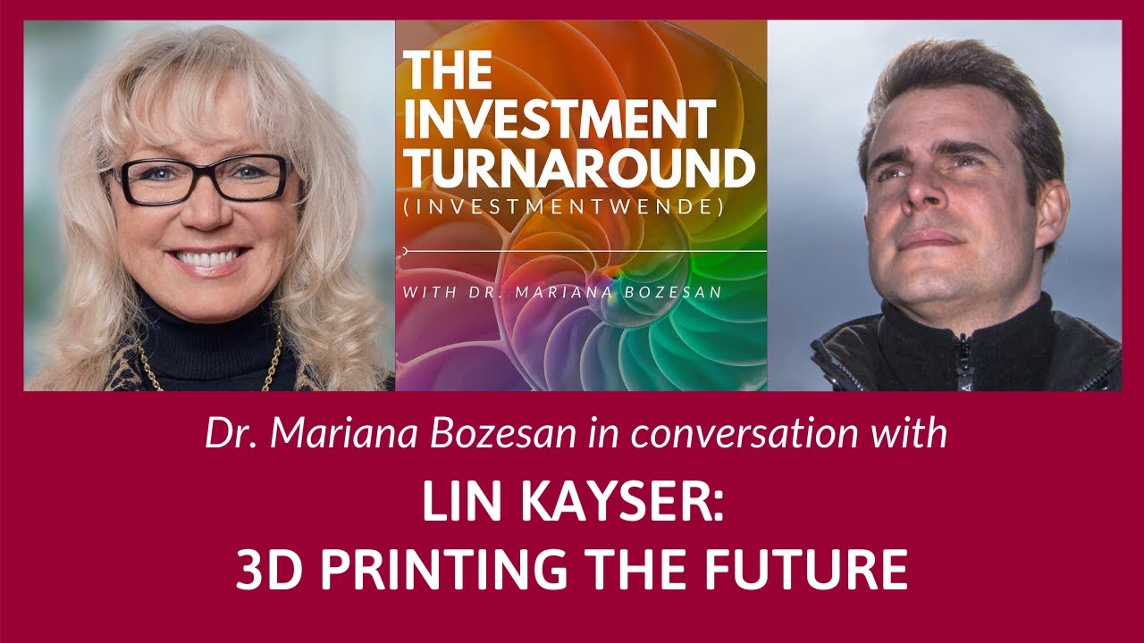 Lin Kayser | 3D Printing Our Future (Investment Turnaround - Episode 51) - YouTube