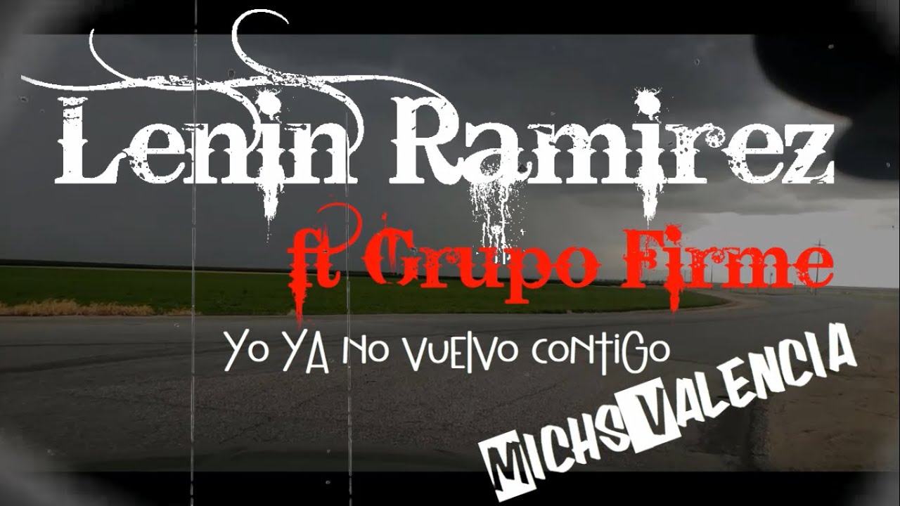 Lenin Ramirez ft Grupo Firme Yo Ya No Vuelvo Contigo karaoke - YouTube