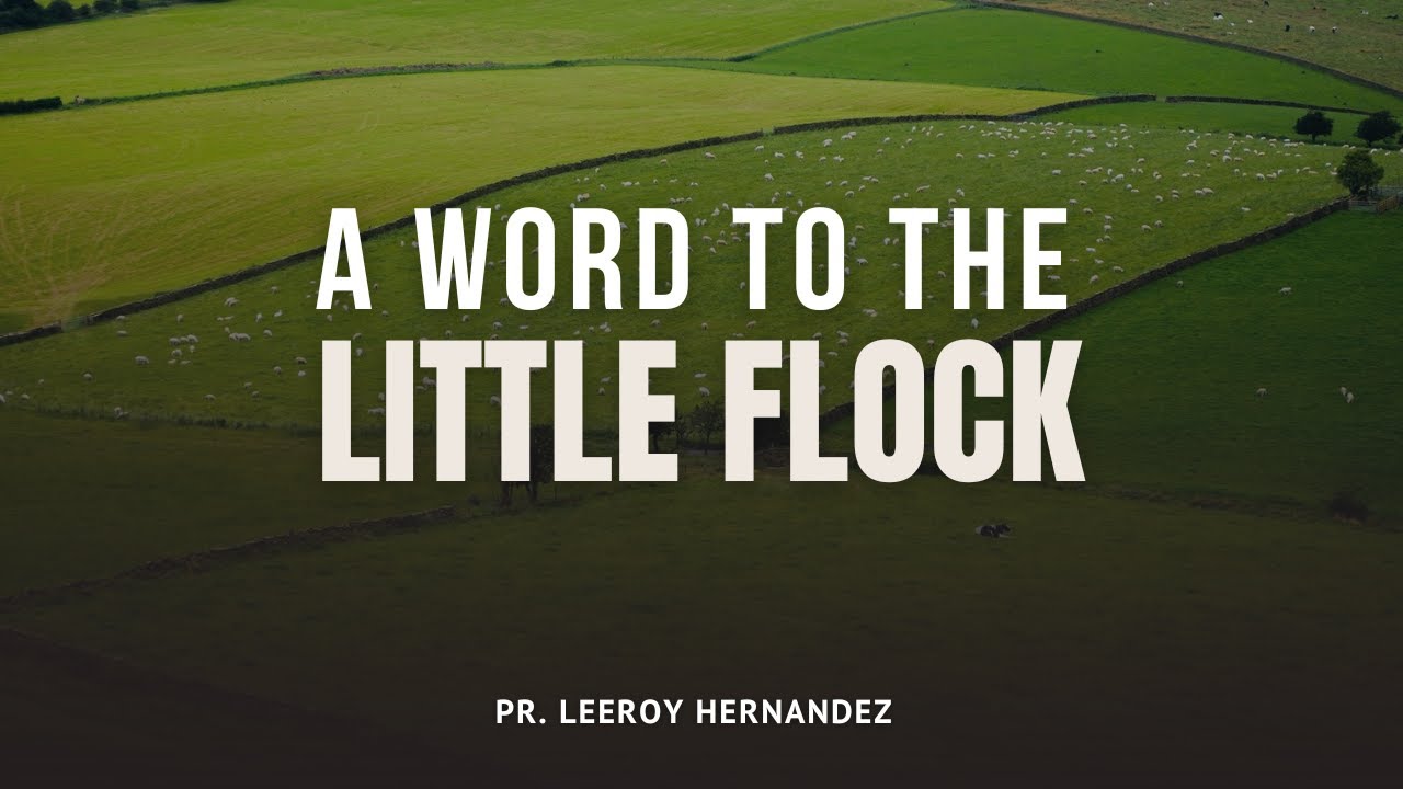 A Word To The Little Flock - Pr. Leeroy Hernandez - YouTube