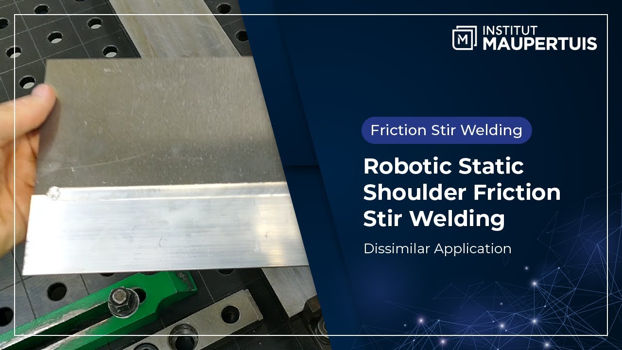 Robotic Static Shoulder Friction Stir Welding - Dissimilar Application ...