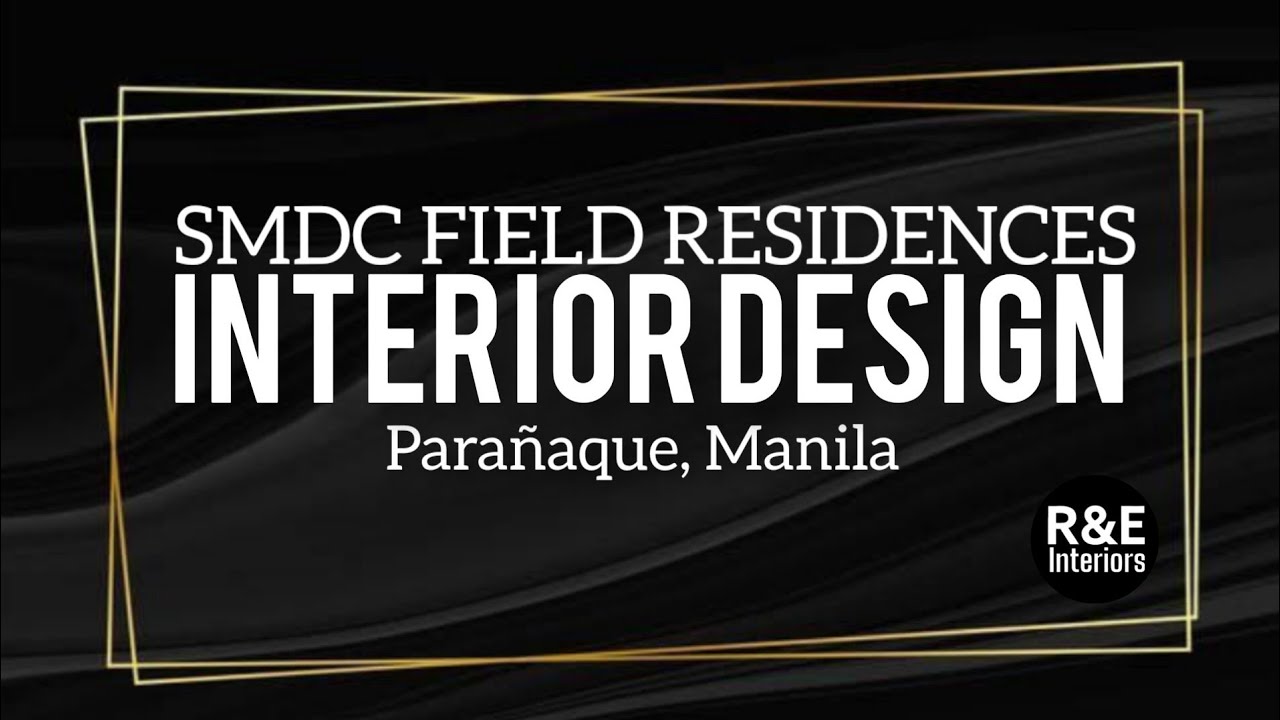 SMDC FIELD RESIDENCES - INTERIOR DESIGN BY R&E INTERIORS - YouTube