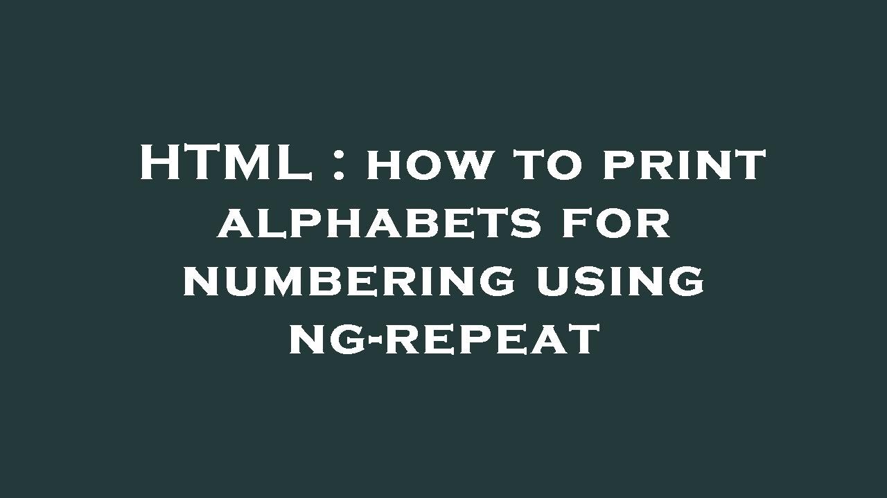 HTML How To Print Alphabets For Numbering Using Ng repeat YouTube html-how-to-print-alphabets-for-numbering-using-ng-repeat-youtube