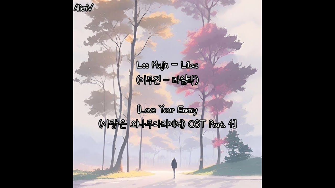 [Subindo] Lee Mujin – Lilac [Love Your Enemy OST Part. 4] - YouTube