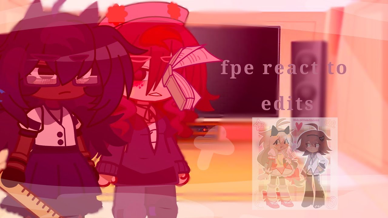 🛁 Fpe reacts to edits •|° gacha vid °|• Reaction video - YouTube